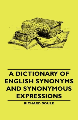 Nwf.com: A Dictionary of English Synonyms and Syn: Richard Soule: كتب