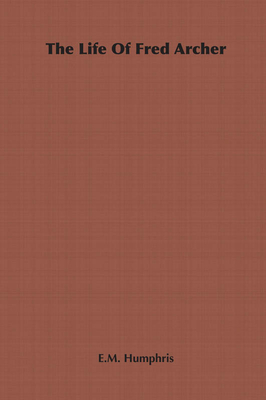 Nwf.com: The Life Of Fred Archer: E. M. Humphris: كتب