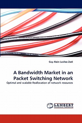 Nwf.com: A Bandwidth Market in an Packet Switchin: Guy Alain Lusil: كتب