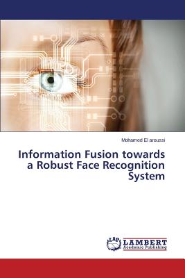 Nwf.com: Information Fusion Towards a Robust Face: El Aroussi Moha: كتب