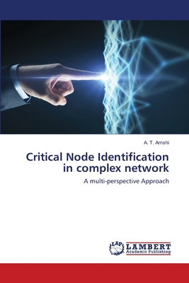 Nwf.com: Critical Node Identification in complex : Amshi. A. T: كتب