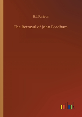 Nwf.com: The Betrayal of John Fordham: B. L. Farjeon: كتب