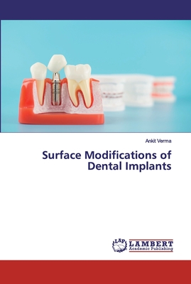 Nwf.com: Surface Modifications of Dental Implants: Ankit Verma: كتب