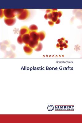 Nwf.com: Alloplastic Bone Grafts: Thukral Himansh: كتب
