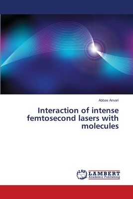 Nwf.com: Interaction of intense femtosecond laser: Abbas Anvari: كتب