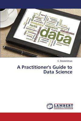 Nwf.com: A Practitioner's Guide to Data Science: Balakrishnan C.: كتب