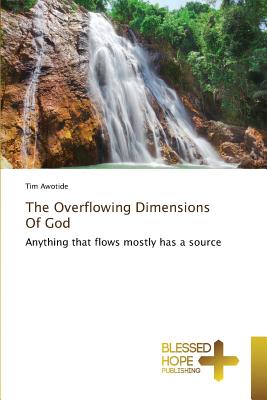 Nwf.com: The Overflowing Dimensions Of God: Tim Awotide: كتب