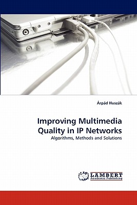 Nwf.com: Improving Multimedia Quality in IP Netwo: Arpad Huszak: كتب