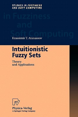 Nwf.com: Intuitionistic Fuzzy Sets : Theory and A: Krassimir T Ata: كتب