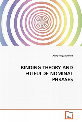 Nwf.com: BINDING THEORY AND FULFULDE NOMINAL PHRA: Aishatu Iya Ahm: كتب