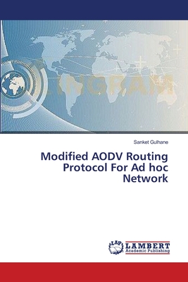 Nwf.com: Modified AODV Routing Protocol For Ad ho: Sanket Gulhane: كتب