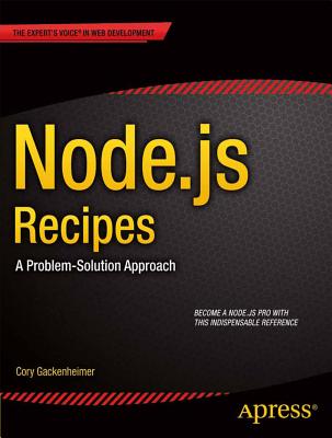 Nwf.com: Node.js Recipes : A Problem-Solution App: Cory Gackenheim: كتب
