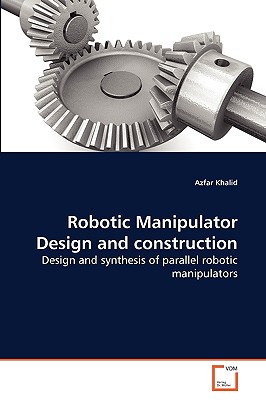 Nwf.com: Robotic Manipulator Design and construct: Azfar Khalid: كتب