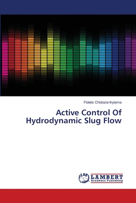 Nwf.com: Active Control Of Hydrodynamic Slug Flow: Fidelis Chidozi: كتب