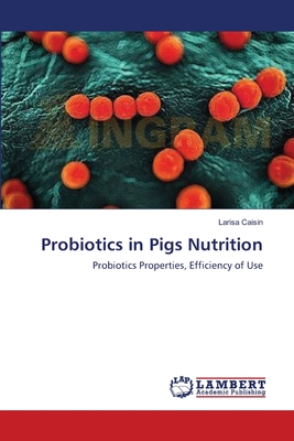Nwf.com: Probiotics in Pigs Nutrition: Larisa Caisin: كتب