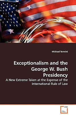 Nwf.com: Exceptionalism and the George W. Bush Pr: Michael Termini: كتب