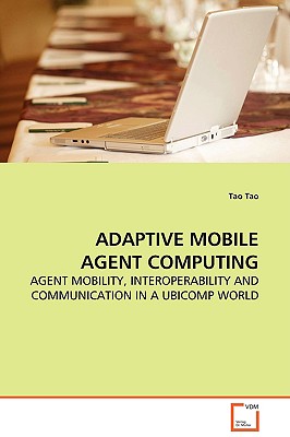 Nwf.com: ADAPTIVE MOBILE AGENT COMPUTING: Tao Tao: كتب