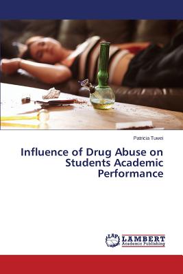 Nwf.com: Influence of Drug Abuse on Students Acad: Tuwei Patricia: كتب
