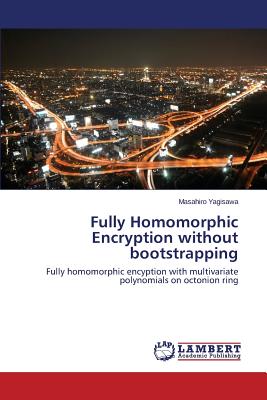 Nwf.com: Fully Homomorphic Encryption without boo: Yagisawa Masahi: كتب