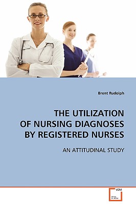 Nwf.com: The Utilization of Nursing Diagnoses by : Brent Rudolph: كتب