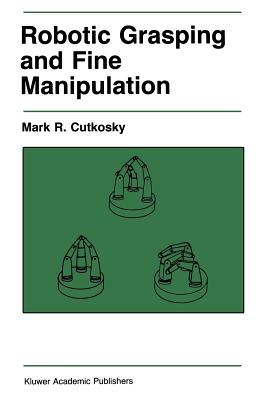 Nwf.com: Robotic Grasping and Fine Manipulation: Cutkosky. M. R: كتب