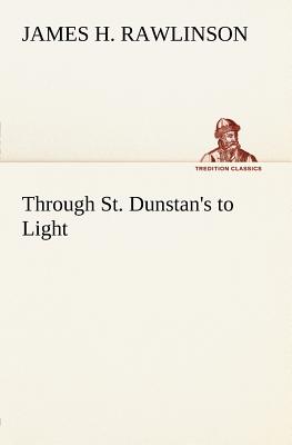 Nwf.com: Through St. Dunstan's to Light: James H Rawlins: كتب