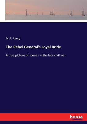 Nwf.com: The Rebel General's Loyal Bride:A true p: M. A. Avery: كتب
