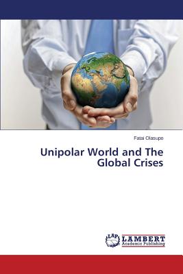 Nwf.com: Unipolar World and The Global Crises: Olasupo Fatai : كتب