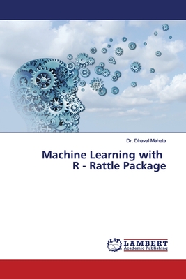 Nwf.com: Machine Learning with R - Rattle Package: Dr Dhaval Mahet: كتب