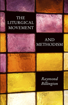 Nwf.com: The Liturgical Movement and Methodism: Raymond Billing: كتب