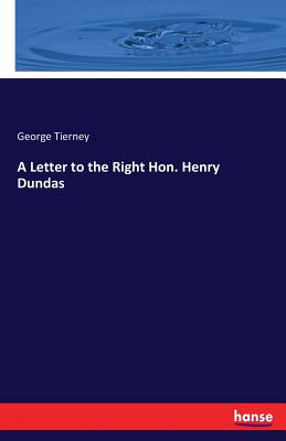 Nwf.com: A Letter to the Right Hon. Henry Dundas: George Tierney: كتب
