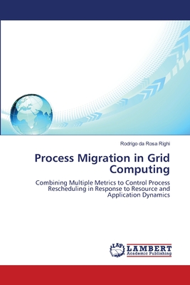 Nwf.com: Process Migration in Grid Computing: Rodrigo da Rosa: كتب