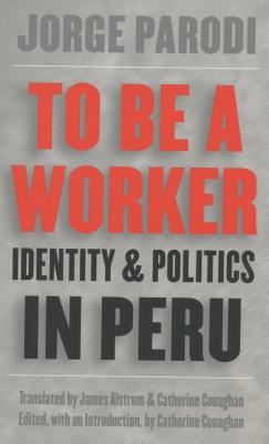Nwf.com: To Be a Worker: Identity and Politics in: Jorge Parodi: كتب