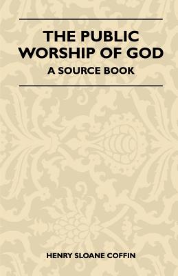 Nwf.com: The Public Worship Of God - A Source Boo: Henry Sloane Co: كتب