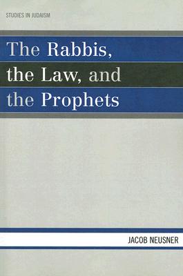 Nwf.com: The Rabbis, the Law, and the Prophets: Jacob Neusner: كتب