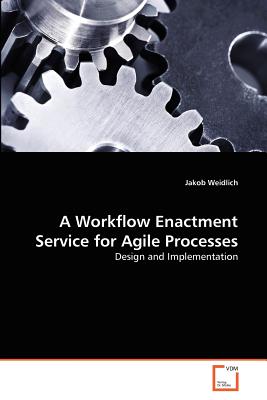 Nwf.com: A Workflow Enactment Service for Agile P: Jakob Weidlich: كتب