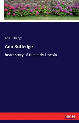 Nwf.com: Ann Rutledge:heart story of the early Li: Ann Rutledge: كتب