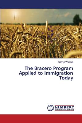 Nwf.com: The Bracero Program Applied to Immigrati: Waddell Kathryn: كتب