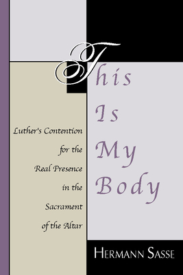 Nwf.com: This Is My Body: Luther's Contention for: Hermann Sasse: كتب