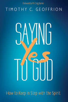 Nwf.com: Saying Yes to God: Timothy C Geoff: كتب