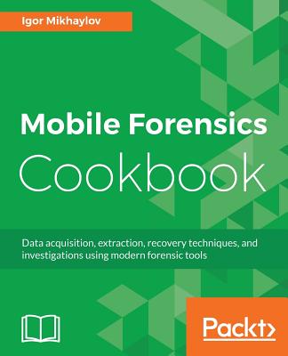 Nwf.com: Mobile Forensics Cookbook: Igor Mikhaylov: كتب