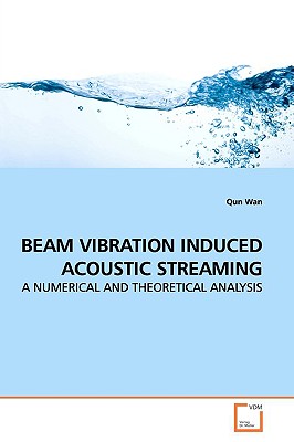 Nwf.com: BEAM VIBRATION INDUCED ACOUSTIC STREAMIN: Qun Wan: كتب