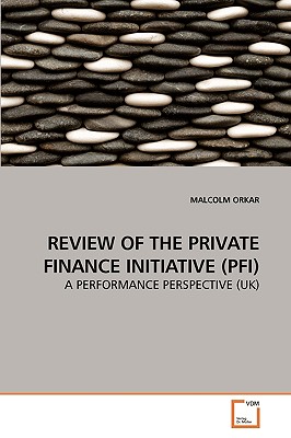 Nwf.com: REVIEW OF THE PRIVATE FINANCE INITIATIVE: MALCOLM ORKAR: كتب