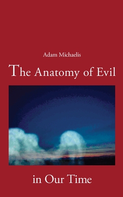 Nwf.com: The Anatomy of Evil in Our Time: Adam Michaelis: كتب