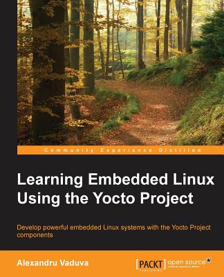 Nwf.com: Learning Embedded Linux using the Yocto : Alexandru Vaduv: كتب