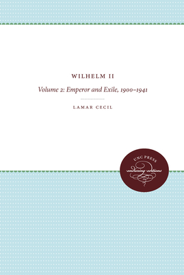 Nwf.com: Wilhelm II: Volume 2: Emperor and Exile,: Lamar Cecil: كتب