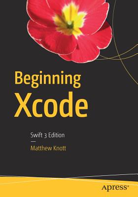 Nwf.com: Beginning Xcode : Swift 3 Edition: Matthew Knott: كتب