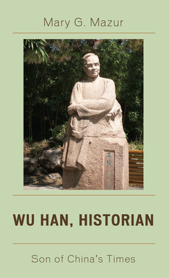 Nwf.com: Wu Han, Historian: Son of China's Times: Mary G Mazur: كتب