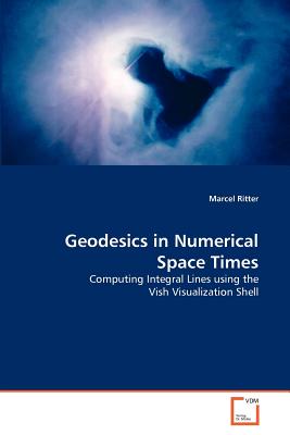 Nwf.com: Geodesics in Numerical Space Times: Marcel Ritter: كتب