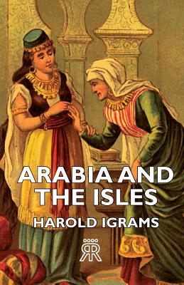 Nwf.com: Arabia and the Isles: Harold Ingrams: كتب